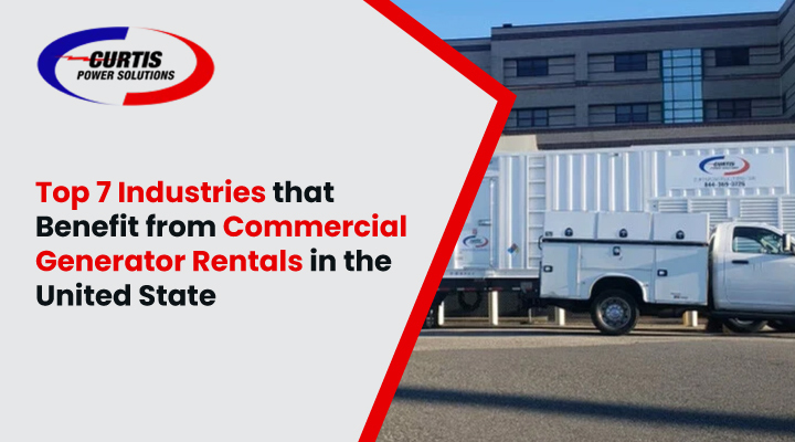Top 7 Industries that Benefit from Commercial Generator Rentals in the ...